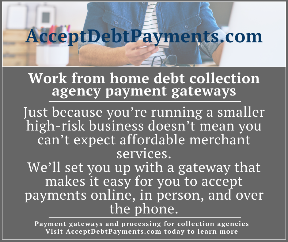 Work from home debt collection payment gateways - specialist processing